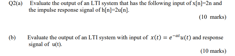 Solved Q2(a) Evaluate the output of an LTI system that has | Chegg.com
