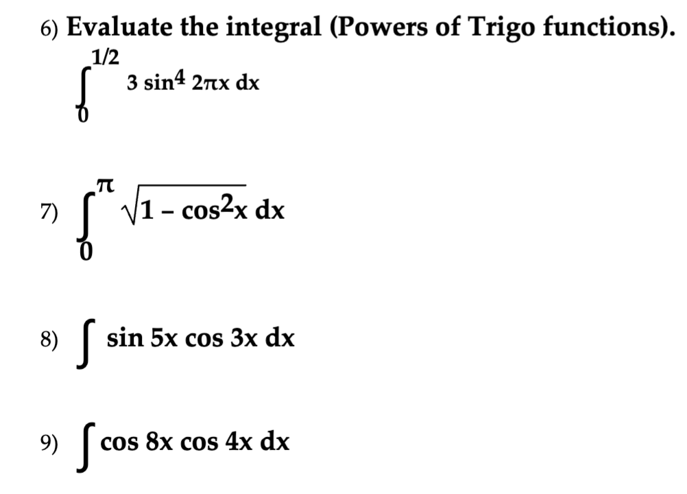 Solved 6) Evaluate the integral (Powers of Trigo functions). | Chegg.com