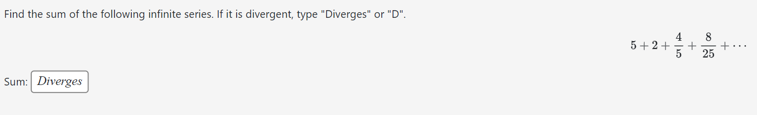 Solved Find the sum of the following infinite series. If it | Chegg.com