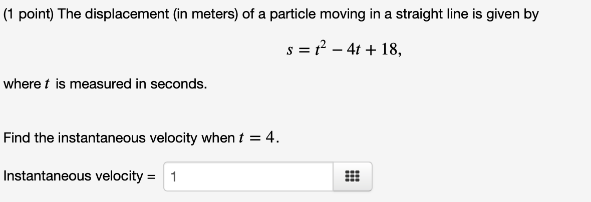 Solved ( 1 point) The displacement (in meters) of a particle | Chegg.com