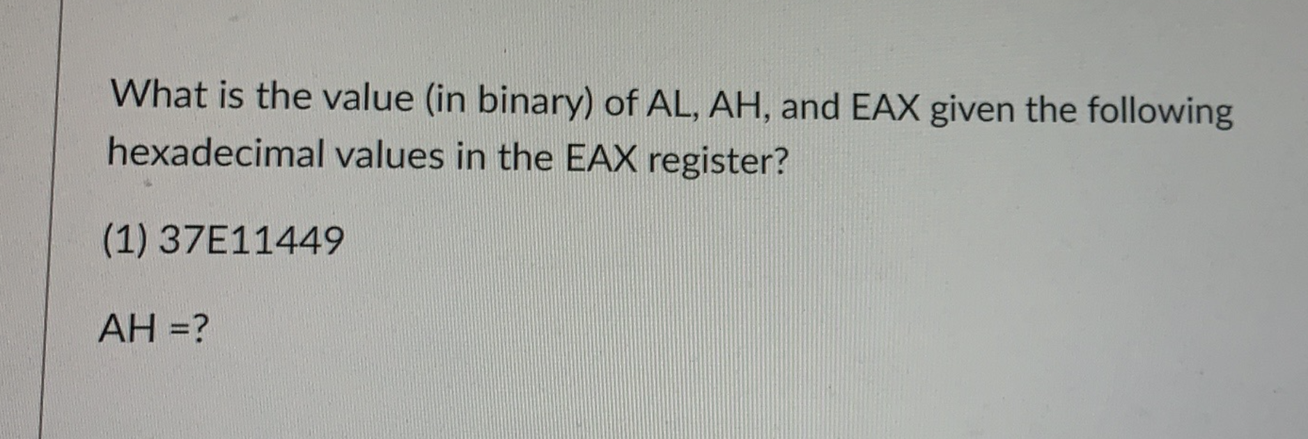 Solved What is the value (in binary) of AL, AH, and EAX | Chegg.com