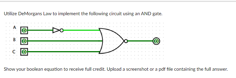 Solved Utilize DeMorgans Law to implement the following | Chegg.com