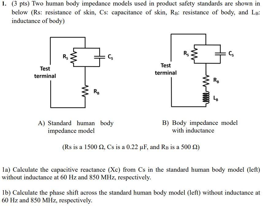Solved 1. (3 pts) Two human body impedance models used in | Chegg.com