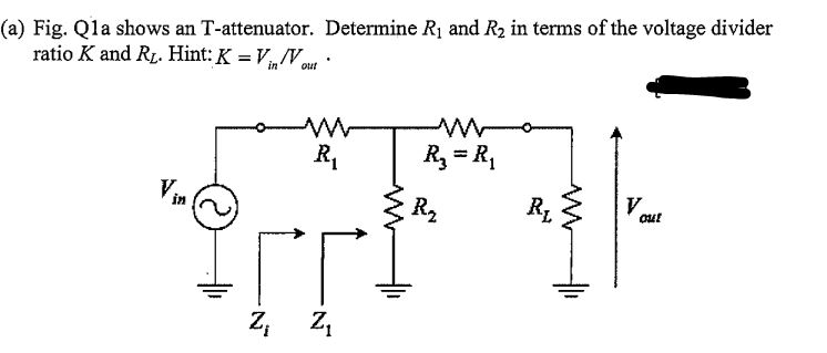 Solved (a) ﻿Fig. Q1a shows an T-attenuator. Determine R1 | Chegg.com