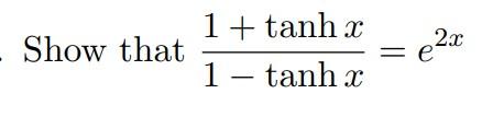 Solved 2x 1+tanh 0 Show that 1 – tanh 2 | Chegg.com