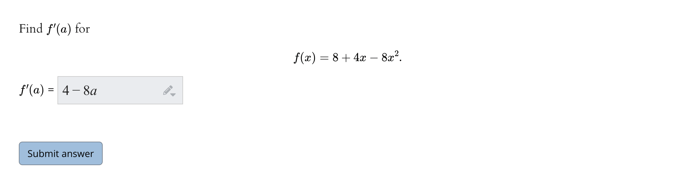 Solved Find f′(a) for f(x)=8+4x−8x2 f′(a)= | Chegg.com