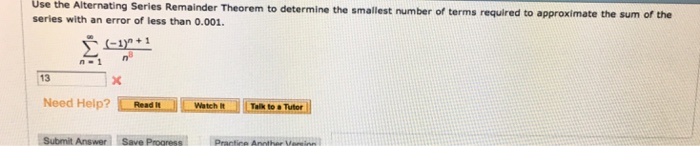 Solved Use the Alternating series Remainder Theorem to | Chegg.com