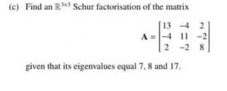 Solved (e) Find an Rix Schur factorisation of the matrix 13 | Chegg.com