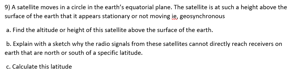 Solved 9) A satellite moves in a circle in the earth's | Chegg.com