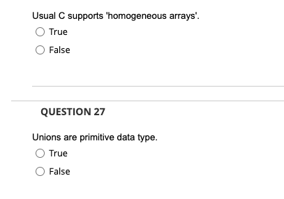 Solved Usual C supports 'homogeneous arrays'. True False | Chegg.com