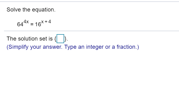 Solved Solve the equation. 644X- 16x+4 The solution set is | Chegg.com