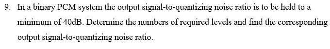 Solved 9. In a binary PCM system the output | Chegg.com