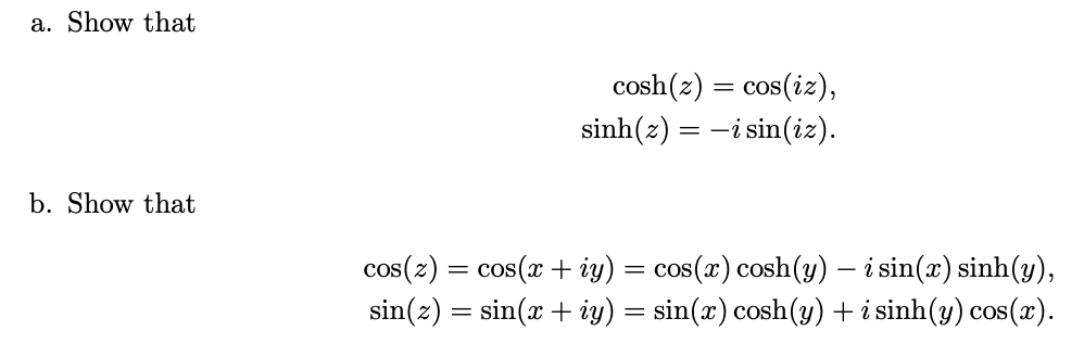 Solved a. Show that cosh(z) = cos(iz), sinh(z) = -i sin(iz). | Chegg.com