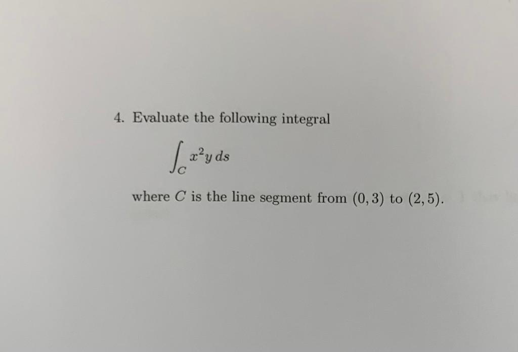 Solved 4. Evaluate the following integral x²yds where C is | Chegg.com
