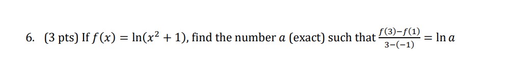 Solved 6. (3 pts) If f(x)=ln(x2+1), find the number a | Chegg.com