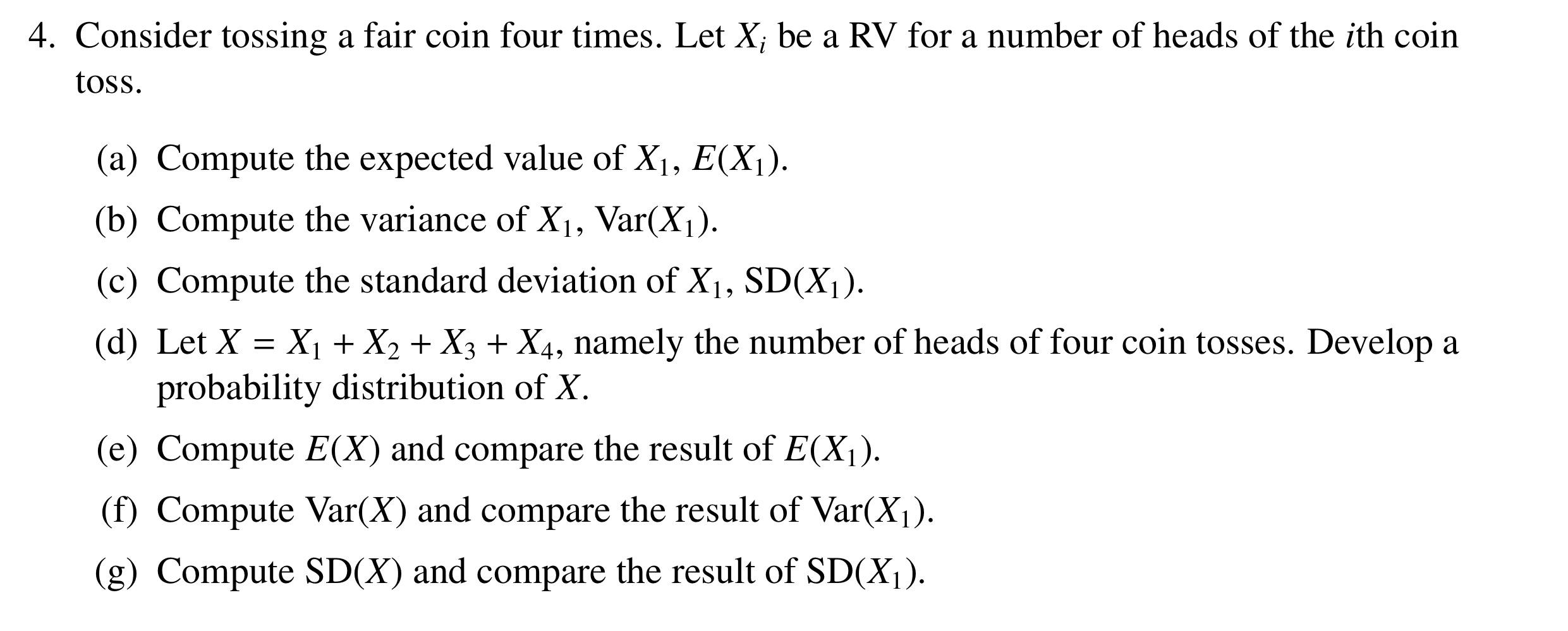 Solved 4. Consider tossing a fair coin four times. Let Xi be | Chegg.com
