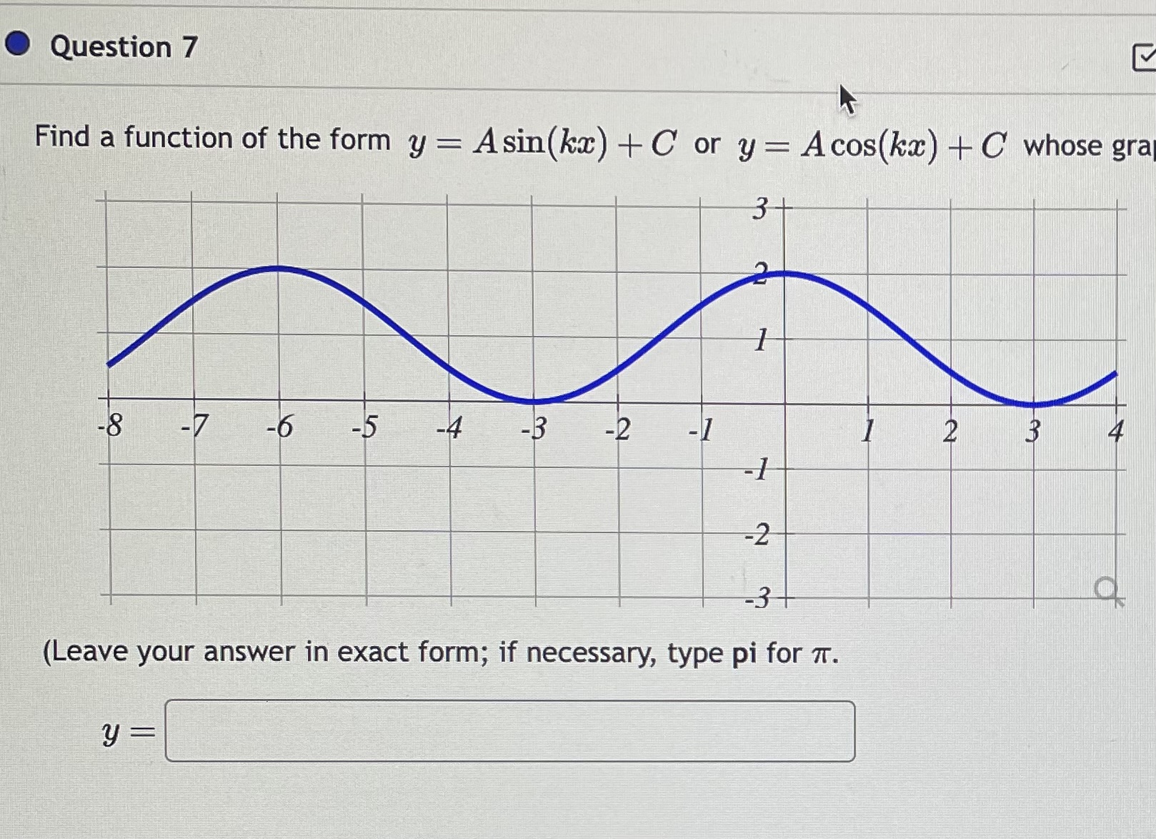 Solved Find a function of the form y=Asin(kx)+C or | Chegg.com