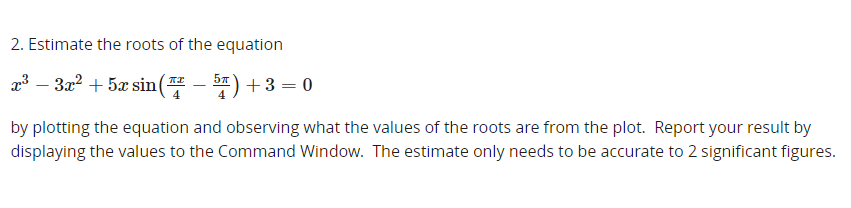 Solved 2. Estimate the roots of the equation 23 – 3x2 + 5x | Chegg.com
