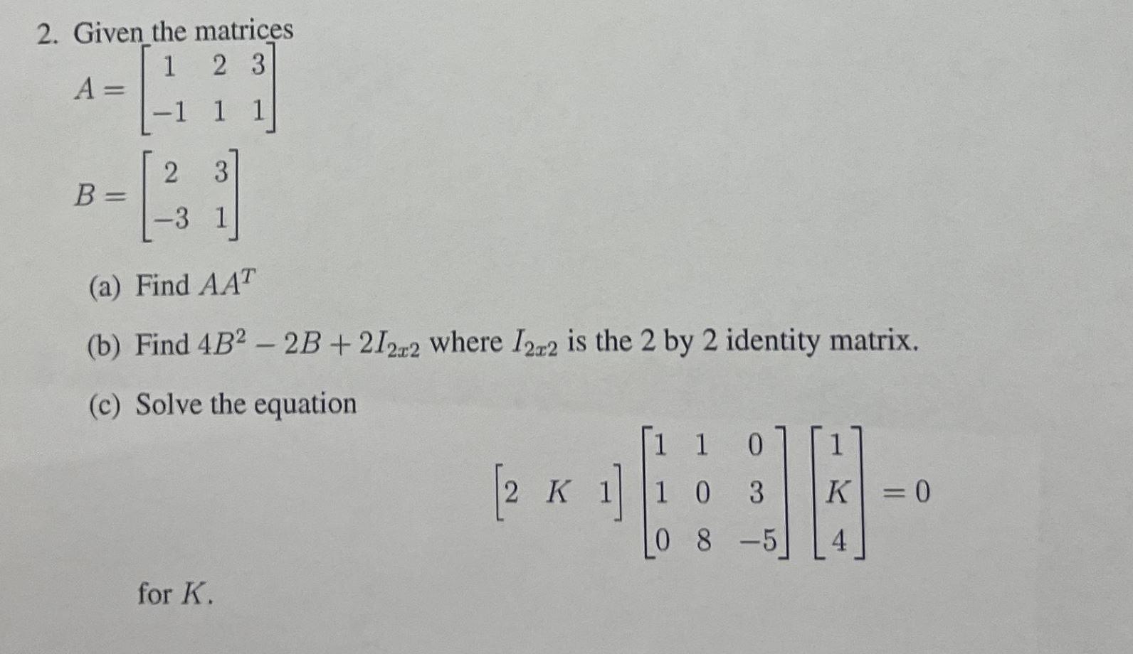 Solved 2. Given the matrices A=[1−12131]B=[2−331] (a) Find | Chegg.com