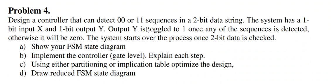 Solved Problem 4. Design a controller that can detect 00 or | Chegg.com