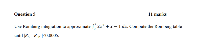 Solved 11 marks Use Romberg integration to approximate ²2x² | Chegg.com