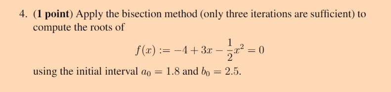 Solved 4. (1 point) Apply the bisection method (only three | Chegg.com