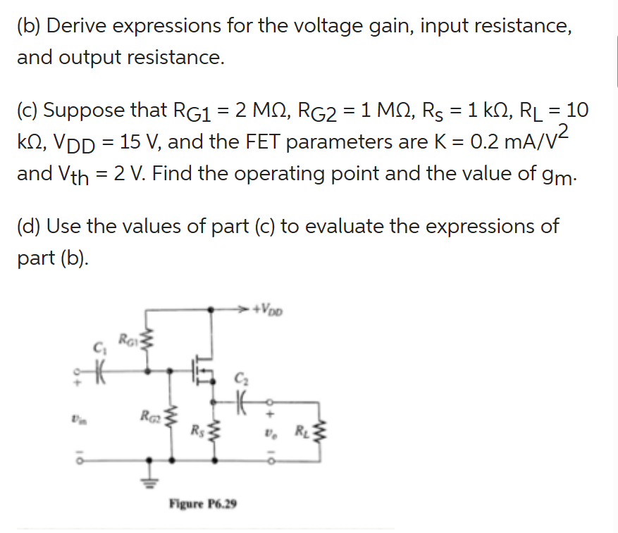 Solved (b) Derive expressions for the voltage gain, input | Chegg.com