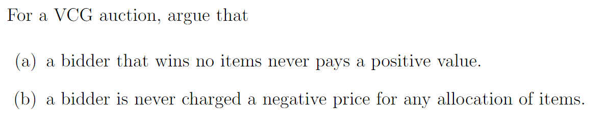 Solved For a VCG auction, argue that (a) a bidder that wins | Chegg.com