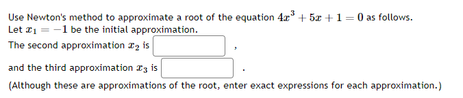 Solved Use Newtons Method To Approximate A Root Of The