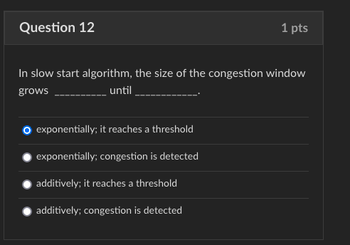 Solved Question 12 1 pts In slow start algorithm, the size | Chegg.com