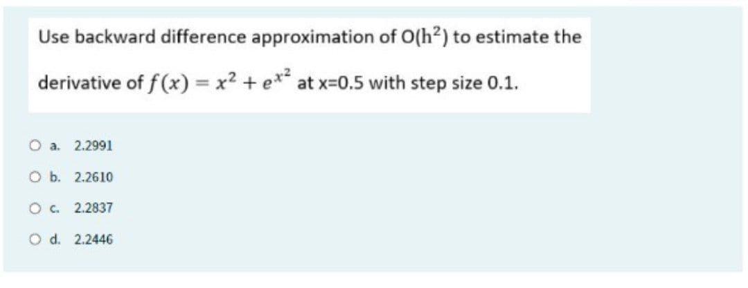 Solved Use backward difference approximation of O(ha) to | Chegg.com