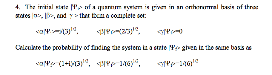 Solved 4. The initial state of a quantum system is given in | Chegg.com