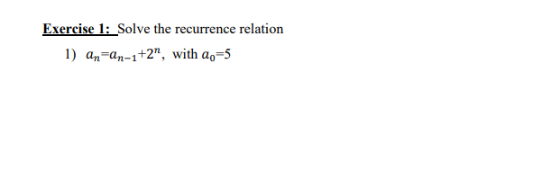 Solved Exercise 1: _Solve the recurrence relation 1) | Chegg.com