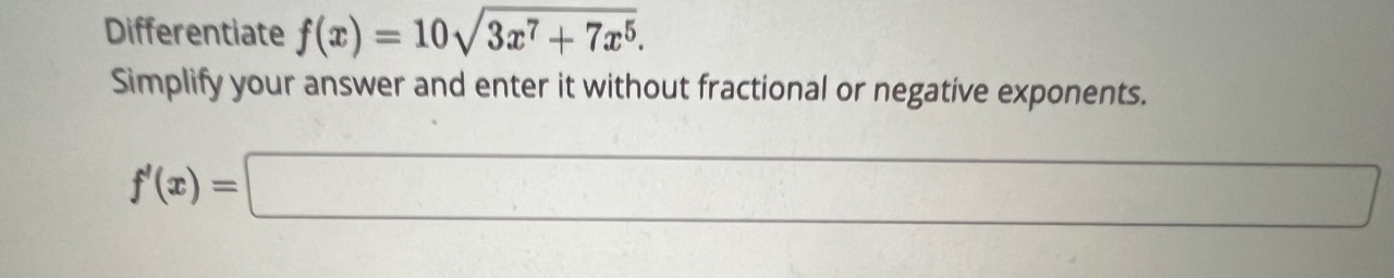 Solved Differentiate f(x)=103x7+7x5 Simplify your answer and | Chegg.com