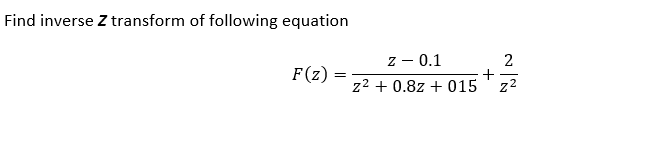 Solved Find inverse Z ﻿transform of following | Chegg.com