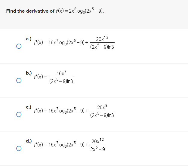 Solved derivative of f(x)=2x8log3(2x5−9) a.) | Chegg.com