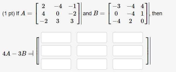 Solved 1 pt) If A=⎣⎡24−2−403−1−23⎦⎤∣ and | Chegg.com
