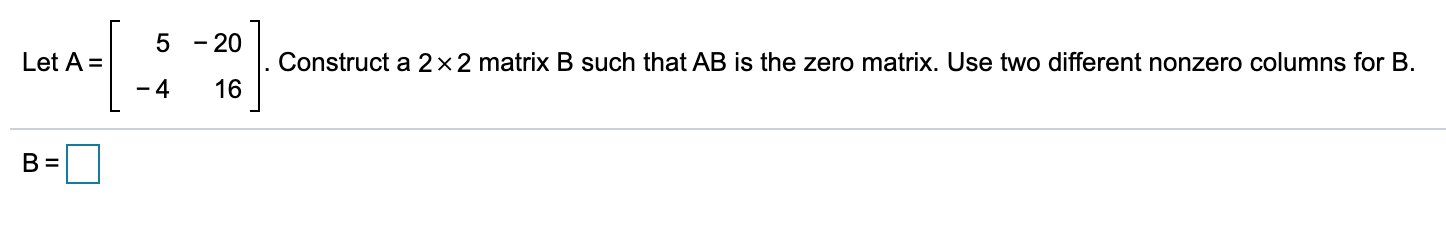 Solved 5 - 20 Let A= Construct a 2x2 matrix B such that AB | Chegg.com