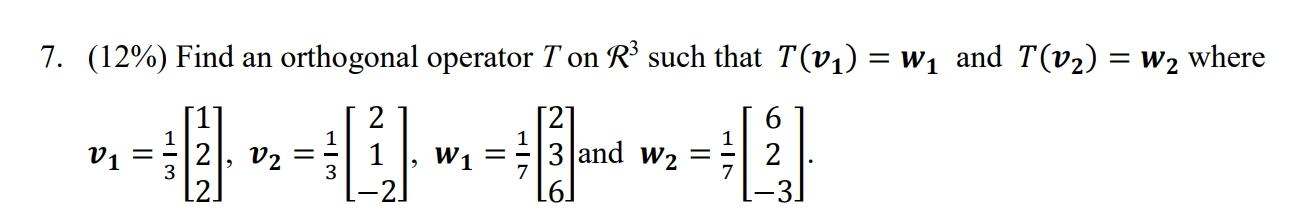 Solved 7. (12\%) Find an orthogonal operator T on R3 such | Chegg.com