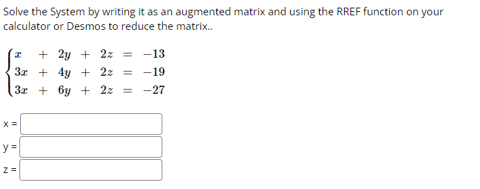 Solved Solve the System by writing it as an augmented matrix | Chegg.com Solved Solve the System by writing it as an augmented matrix | Chegg.com