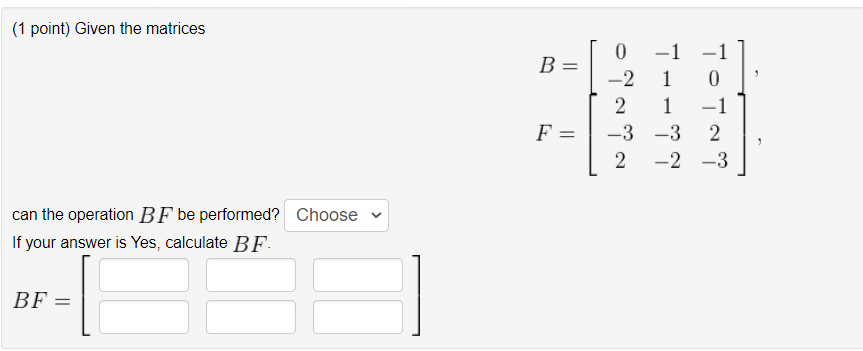 Solved (1 point) Given the matrices B ܕ 0 -1 -2 1 0 2 1 -3 | Chegg.com