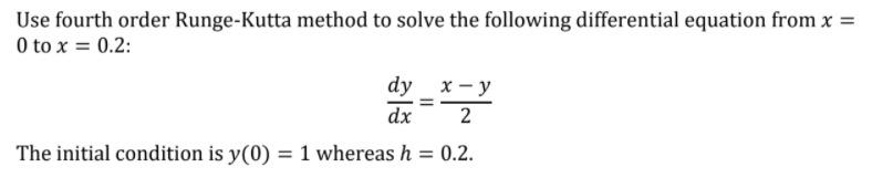 Solved Use fourth order Runge-Kutta method to solve the | Chegg.com
