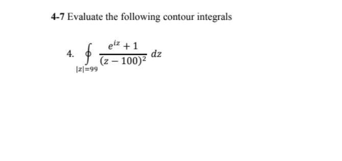 Solved 4-7 Evaluate the following contour integrals 4. | Chegg.com