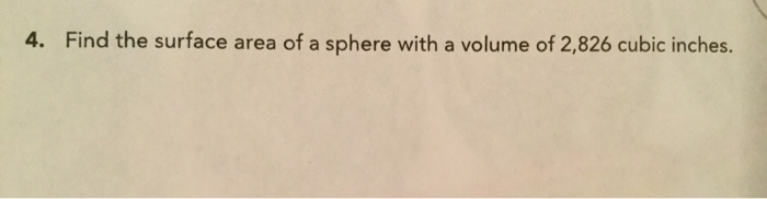 Solved 4. Find the surface area of a sphere with a volume of | Chegg.com