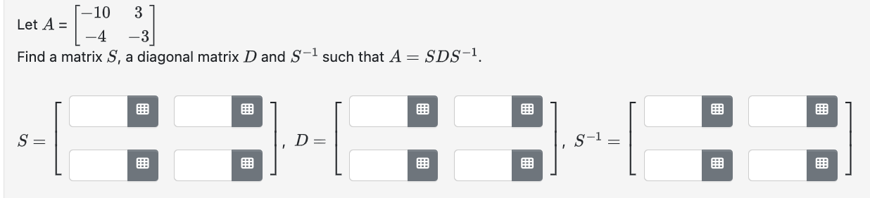 Solved Let A=[-103-4-3]Find a matrix S, ﻿a diagonal matrix D | Chegg.com