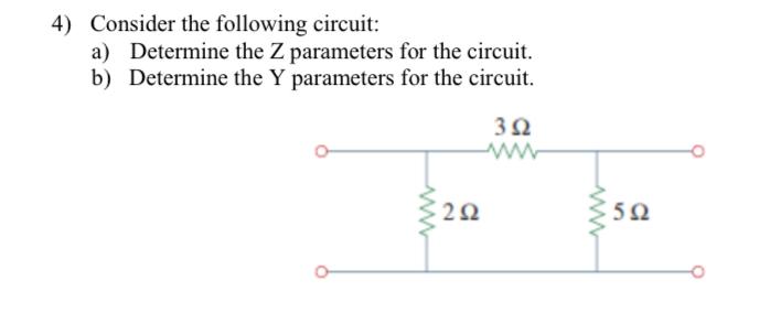 Solved 4) Consider the following circuit: a) Determine the Z | Chegg.com