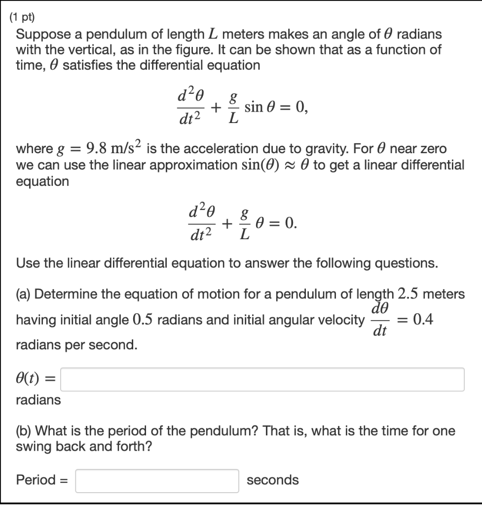 Solved (1 pt) Suppose a pendulum of length L meters makes an | Chegg.com Solved (1 pt) Suppose a pendulum of length L meters makes an | Chegg.com