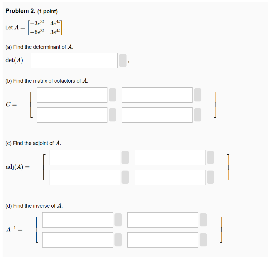 Solved Let A=[−3e3t−6e3t4e4t3e4t]. (a) Find the determinant | Chegg.com