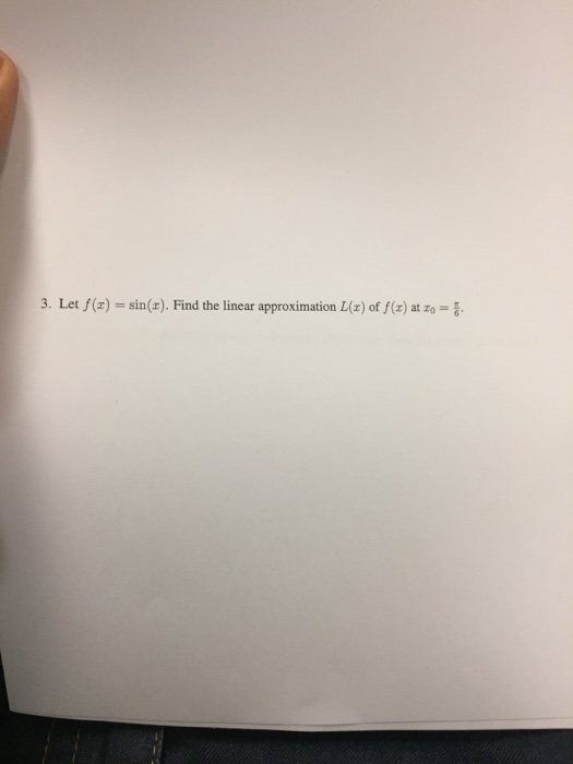 Solved Let f(x) = sin(x). Find the linear approximation L(x) | Chegg.com