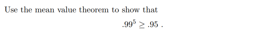 Solved Use the mean value theorem to show that .995 >.95 | Chegg.com
